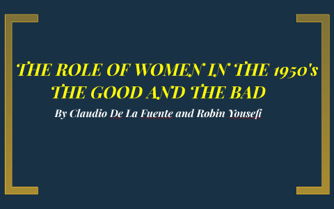 THE ROLE OF WOMEN IN THE 1950's by Claudio De La Fuente