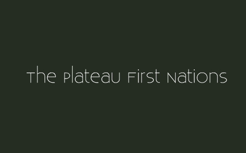 The Plateau First Nations by Ty Walstrom on Prezi