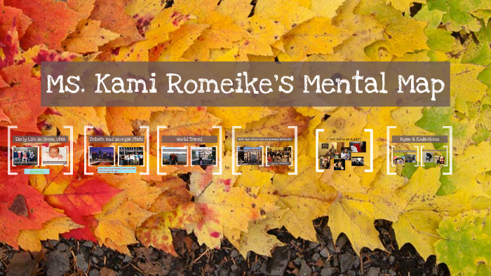 Ms. Kami Romeike's Mental Map by Ms Romeike on Prezi