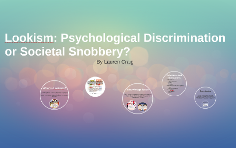 Lookism: Psychological Discrimination by Doug Craig on Prezi