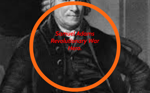 Samuel Adams Revolutionary War Hero by cyan stanford on Prezi