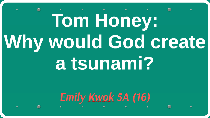 Why would God create a tsunami? by Emily Kwok on Prezi