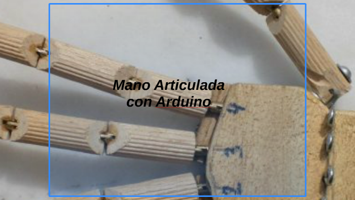 Mano Articulada Con Arduino By Mauricio Luna On Prezi 