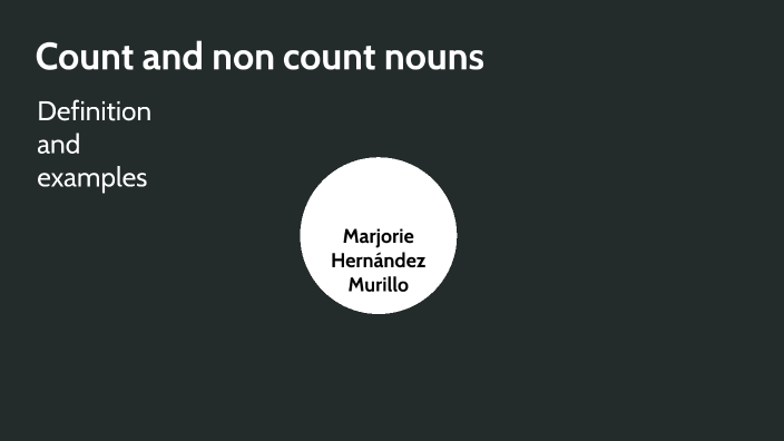 Count and non count nouns by marjorie hernandez on Prezi