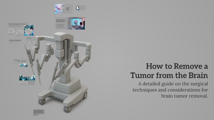 How to Remove a Tumor from the Brain by nathan Tanyanyiwa on Prezi