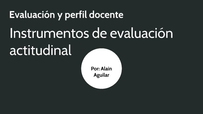 Instrumentos de evaluación actitudinal by hector aguilar on Prezi
