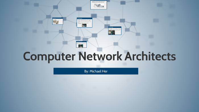 Computer Network Architects by Michael Her on Prezi