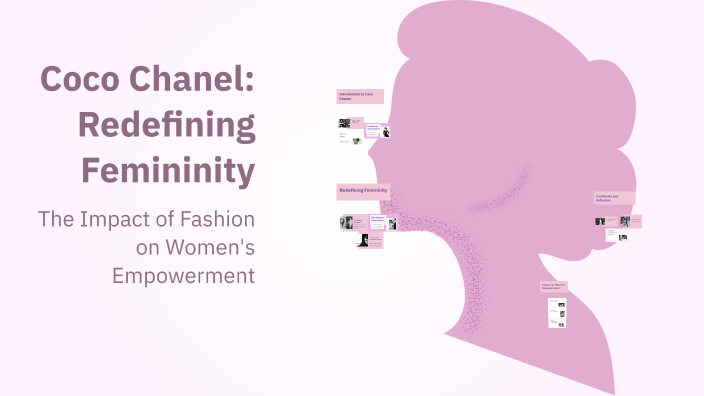 Coco Chanel: Redefining Femininity by ellie jamieson on Prezi