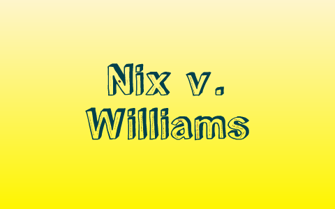 Nix V. Williams by Anna Faith Jordan on Prezi