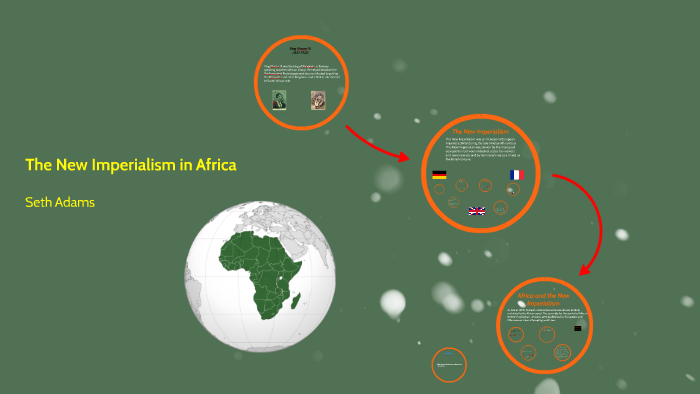 The New Imperialism in Africa by Seth Adams on Prezi
