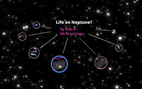 Life on Neptune? by Robin H on Prezi