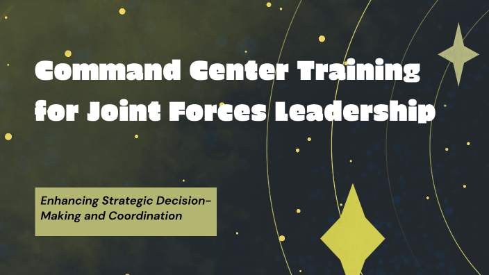 Command Center Training for Joint Forces Leadership by عبدالعزيز ...