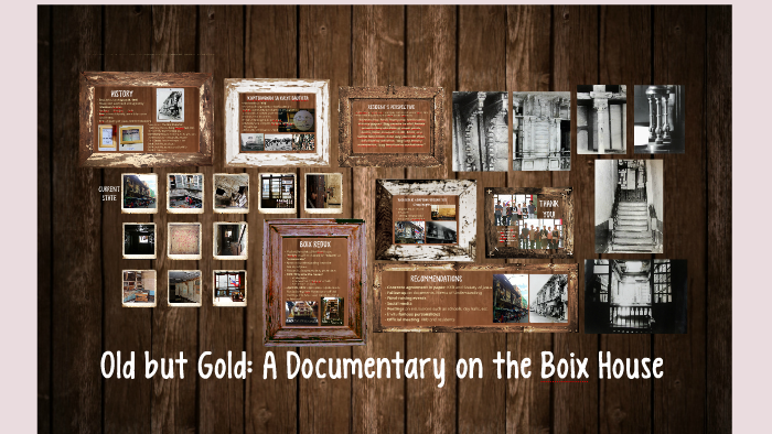 Old but Gold: A Documentary on the Boix House by jeannine godinez on Prezi