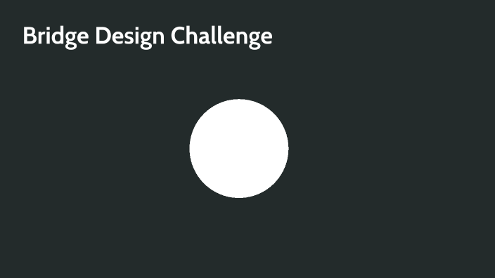 Bridge Design Challenge by peter Sprow on Prezi