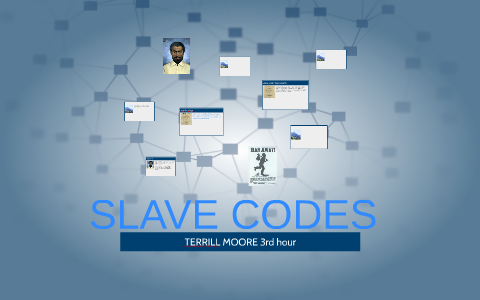 SLAVE CODES by Terrill Moore on Prezi