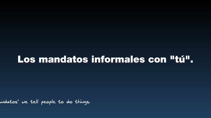 Los mandatos informales con "tú". by Maria DiMascio