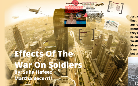 Effects Of War On Soldiers by Martha Becerril on Prezi
