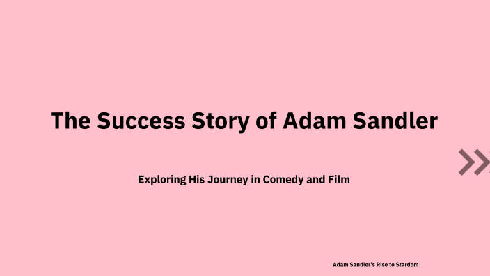The Success Story of Adam Sandler by Clarita Guzmán on Prezi