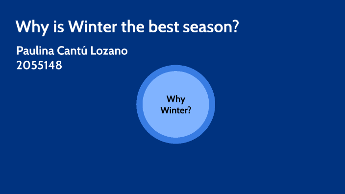 Why is winter the best season? by Pau Cantú on Prezi