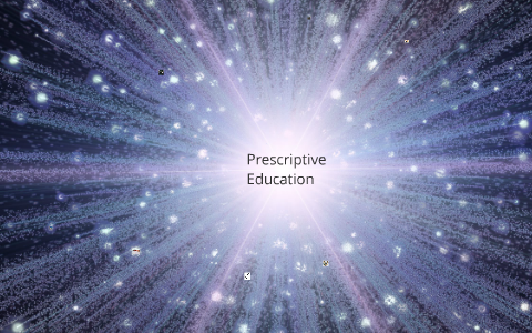 Prescriptive Education by Prescripted Education on Prezi