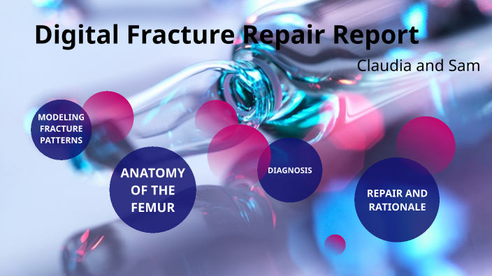 Digital Fracture Repair Report by Claudia Sahawneh on Prezi