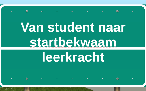Van student naar startbekwaam leerkracht by Patrick Plette on Prezi