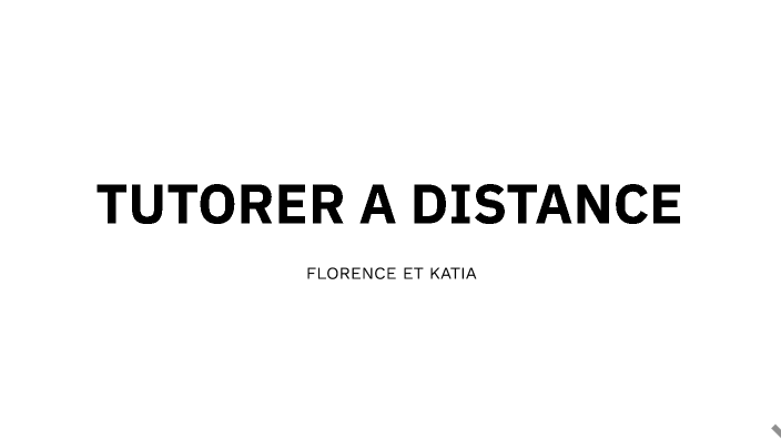 TUTORER A DISTANCE by FLORENCE BILWES on Prezi