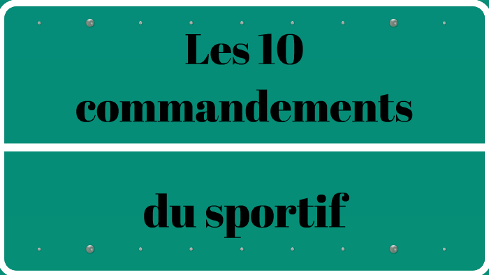 Les 10 commandements du sportif by Donald Falcón Escolano on Prezi