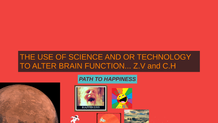 THE USE OF SCIENCE AND OR TECHNOLOGY TO ALTER BRAIN FUNCTION by Diane ...