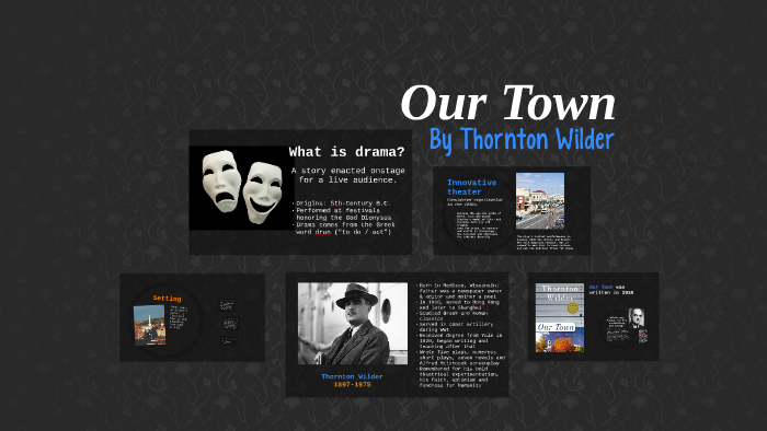 Thornton Wilder / Our Town Introduction by Samantha Branson on Prezi
