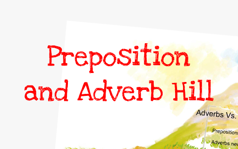 ADVERBS VS PREPOSITIONS!!!!!!!!!!!!!!!! by Kaitlin King on Prezi