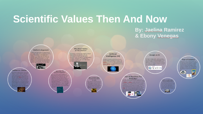 Scientific Values Then And Now by Ebony Venegas on Prezi