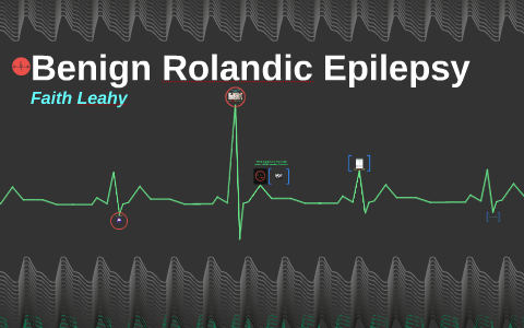 Benign Rolandic Epilepsy by Faith Leahy on Prezi