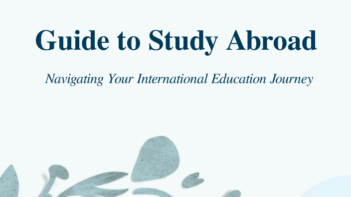 Guide to Study Abroad by on Prezi