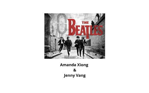 The Beatles by Amanda Xiong on Prezi