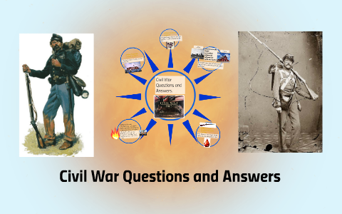Civil War Questions and Answers by Emmanuel Strasser on Prezi