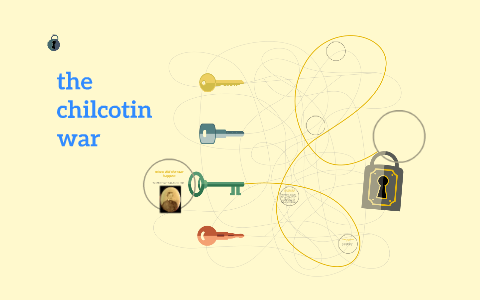 the chilcotin war by Andrew Karas on Prezi