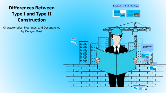 Differences Between Type I and Type II Construction by Deon B on Prezi