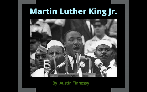 Martin King Jr. by austin finnessy on Prezi