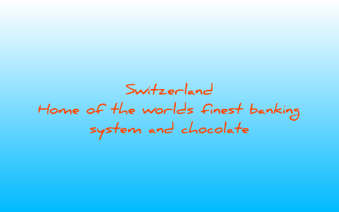 Project on Switzerland by robert begnoche on Prezi