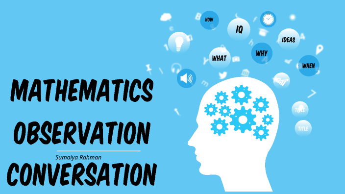 Mathematics observation and Solution Conversation by xxmayah143 r on Prezi