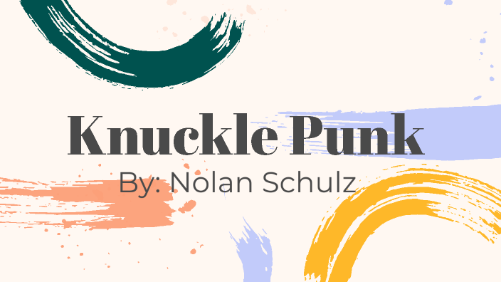 Knuckle Punk and Their Influences by Nolan Schulz on Prezi