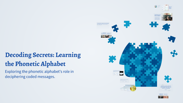 Decoding Secrets: Learning the Phonetic Alphabet by Julia Hatcher on Prezi