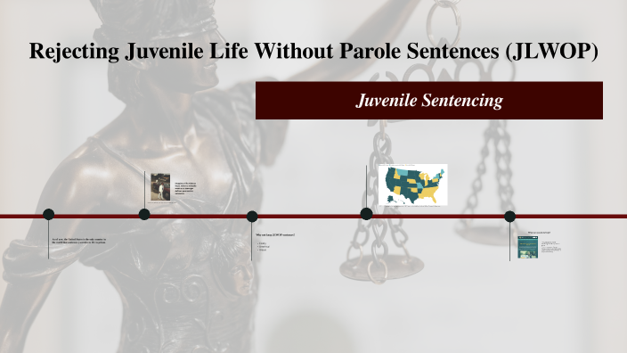 Rejecting Life Without Parole for Juveniles by Patience Chowning on Prezi