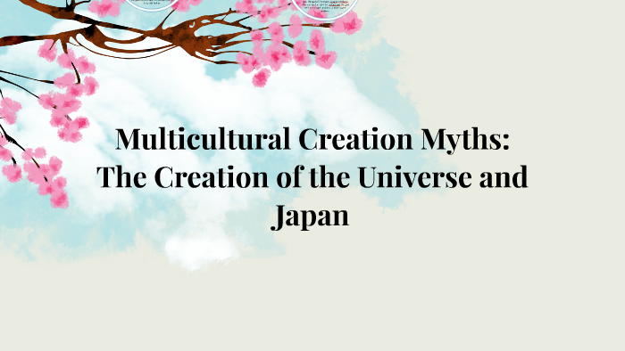 Multicultural Creation Myths: by Nathan Lomas on Prezi