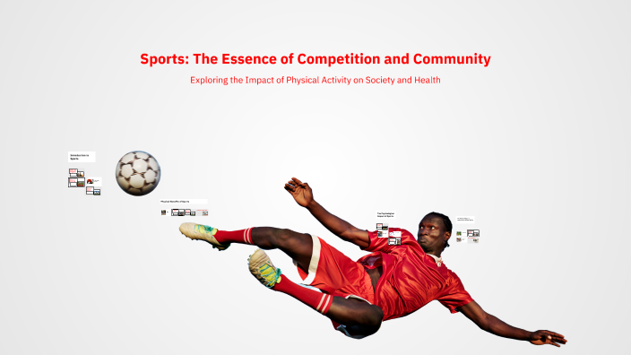 Sports: The Essence of Competition and Community by ake brat on Prezi