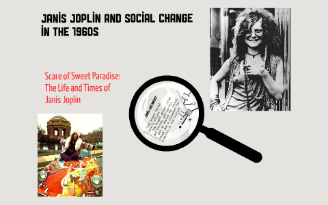 Janis Joplin and Social Change in the 1960s by Erica Cecala on Prezi