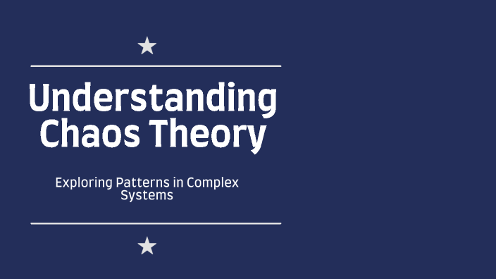 Understanding Chaos Theory by fayya on Prezi