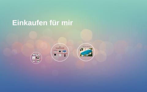einkaufen fur mir by Andrew Plourde on Prezi