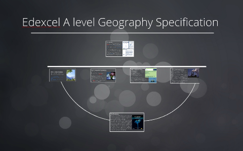 Edexcel A level Geography Specification by on Prezi